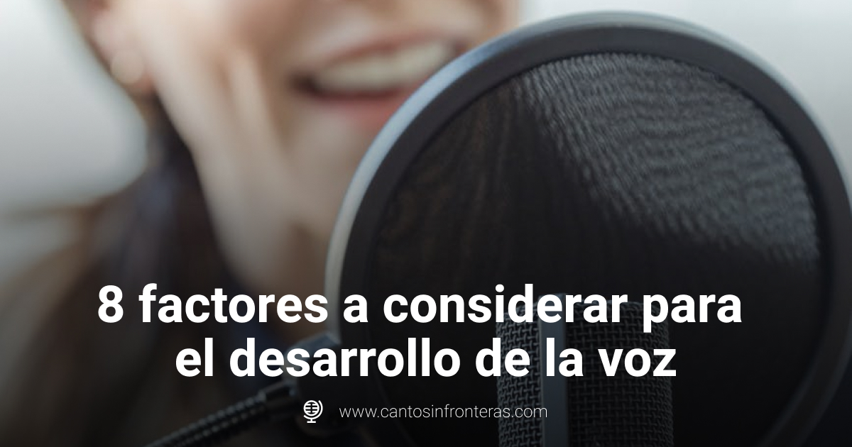 8 factores NO TAN CONOCIDOS que afectan al desarrollo de la voz