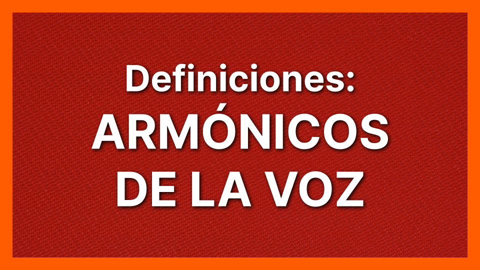 ¿Qué son los armónicos de la voz?